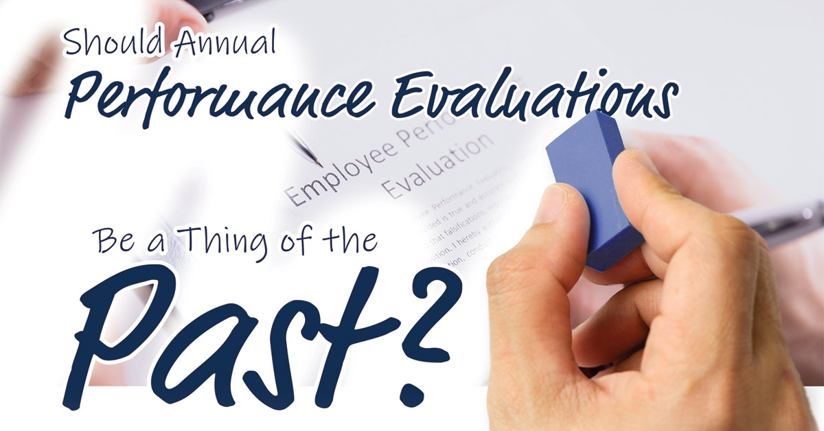 Should Annual Performance Evaluations Be a Thing of the Past?