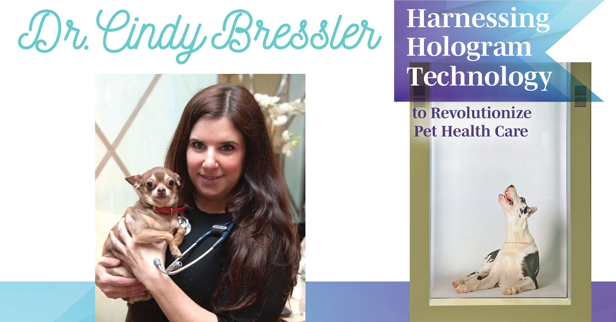 Dr. Cindy Bressler: Harnessing Hologram Technology to Revolutionize Pet ...