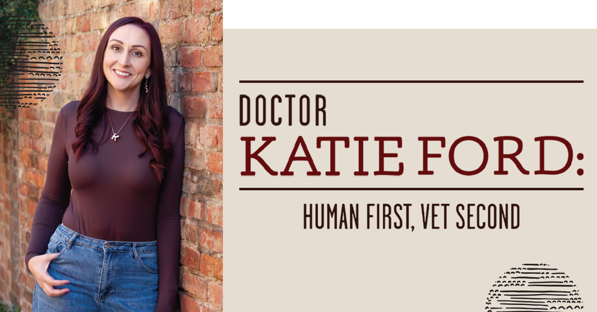 Doctor Katie Ford: Human First, Vet Second